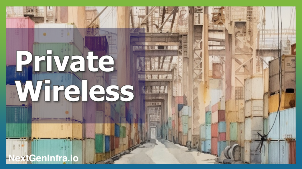 2023 Private 5G Wireless - NextGenInfra Insights